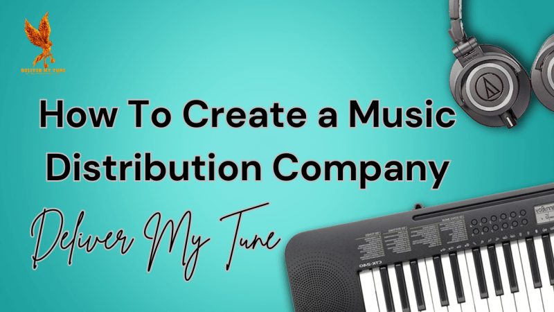 How to Create a Music Distribution Company | Comprehensive Guide